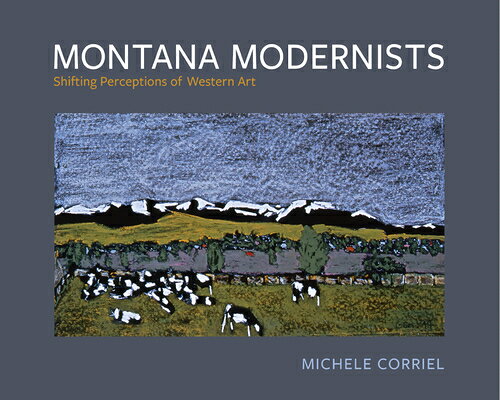 MONTANA MODERNISTS Michele Corriel WASHINGTON ST UNIV PR2022 Paperback English ISBN：9780874224191 洋書 Art & Entertainment...