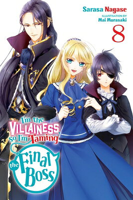 IM THE VILLAINESS SO IM TAMING I'm the Villainess, So I'm Taming the Final Boss (Light Novel) Sarasa Nagase Mai Murasaki...