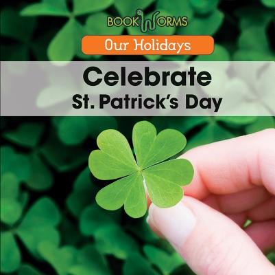 CELEBRATE ST PATRICKS DAY Our Holidays MaryーLou Smith CAVENDISH SQUARE2015 Library　Binding English ISBN：9781502604194 洋書...