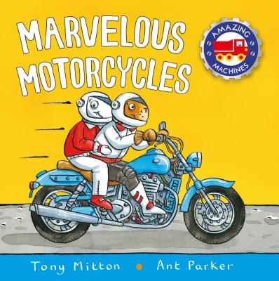 MARVELOUS MOTORCYCLESーBOARD Amazing Machines Tony Mitton Ant Parker KINGFISHER2018 Board　Books English ISBN：978075347419...