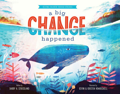 BIG CHANGE HAPPENED Comfort for Children in Hard Times Darby Strickland Kristen Howdeshell Kevin Howdeshell NEW GROWTH P...