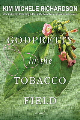GODPRETTY IN THE TOBACCO FIELD Kim Michele Richardson KENSINGTON PUB CORP2021 Paperback English ISBN：9781496734211 洋書 Fi...