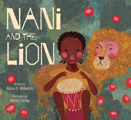 NANI & THE LION Alicia D. Williams Anna Cunha ATHENEUM BOOKS2026 Hardcover English ISBN：9781665914222 洋書 Books for kids（...