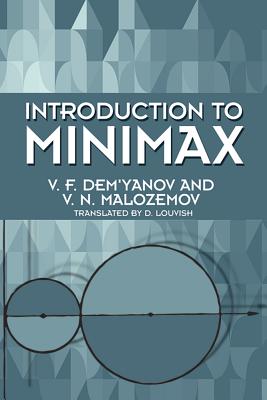 INTRO TO MINIMAX REV/E Dover Books on Mathematics V. F. Dem'yanov V. N. Malozemov D. Louvish DOVER PUBN INC2014 Paperbac...
