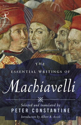 ESSENTIAL WRITINGS OF MACHIAVE Modern Library Classics Nicolas Machiavel Peter Constantine Albert Russell Ascoli MODERN ...