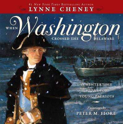 WHEN WASHINGTON CROSSED THE DE Lynne Cheney Peter M. Fiore PAULA WISEMAN BOOKS2012 Paperback Reprint English ISBN：978144...