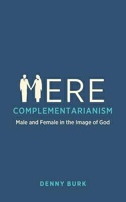 MERE COMPLEMENTARIANISM Denny Burk FOCUS2026 Hardcover English ISBN：9781527114234 洋書 Social Science（社会科学） Religion