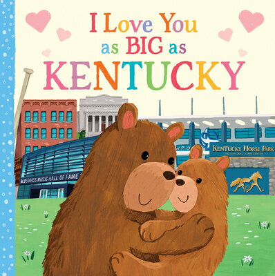 I LOVE YOU AS BIG AS KENTUCKY I Love You as Big as Rose Rossner Joanne Partis SOURCEBOOKS WONDERLAND2021 Board　Books Eng...