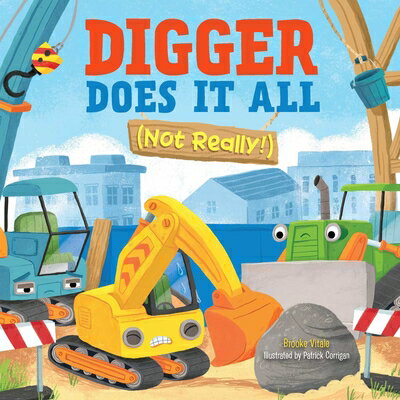 DIGGER DOES IT ALL (NOT REALLY Little Genius Vehicle Board Books Brooke Vitale Patrick Corrigan LITTLE GENIUS BOOKS2021 ...