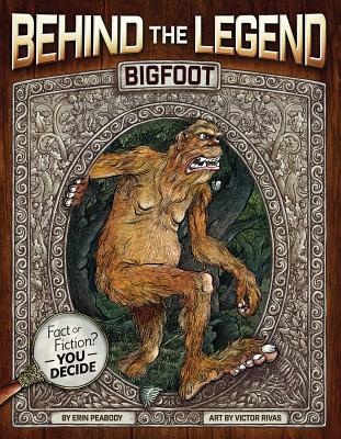 BIGFOOT Behind the Legend Erin Peabody Victor Rivas LITTLE BEE BOOKS2017 Paperback English ISBN：9781499804256 洋書 Books f...
