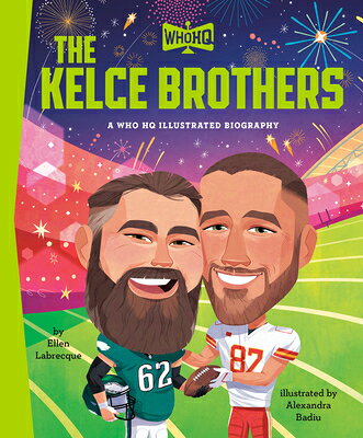 KELCE BROTHERS A WHO HQ ILLUS Who HQ Illustrated Biographies Ellen Labrecque Who Hq Alexandra Badiu PENGUIN WORKSHOP2026...