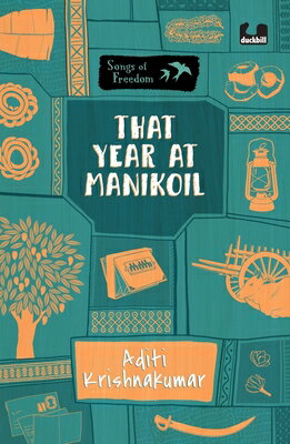 THAT YEAR AT MANIKOIL (SERIES Songs of Freedom Aditi Krishnakumar DUCKBILL2022 Paperback English ISBN：9780143454267 洋書 B...