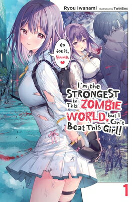 IM THE STRONGEST IN THIS ZOMBI I'm the Strongest in This Zombie World, But I Can't Beat This Girl! Ryou Iwanami Twinbox ...