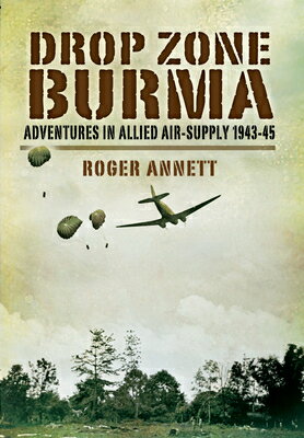 DROP ZONE BURMA Roger Annett PEN & SWORD AVIATION2022 Paperback English ISBN：9781399014274 洋書 Social Science（社会科学） History