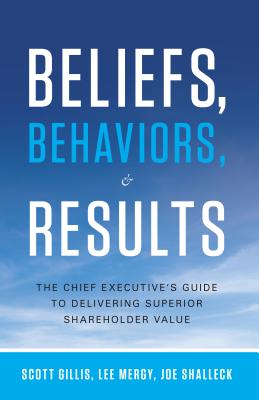 BELIEFS BEHAVIORS & RESULTS Scott Gillis Lee Mergy Joe Shalleck GREENLEAF BOOK GROUP LLC2013 Hardcover English ISBN：9781...
