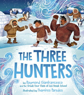 3 HUNTERS Raymond Gianfrancesco Grade 4. Class of Leo Ussak School Thamires Paredes INHABIT MEDIA2022 Paperback English ...