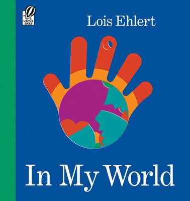 IN MY WORLD Lois Ehlert Lois Ehlert VOYAGER PAPERBACKS2006 Paperback English ISBN：9780152054298 洋書 Books for kids（児童書） J...