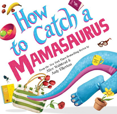 HT CATCH A MAMASAURUS How to Catch Alice Walstead Andy Elkerton SOURCEBOOKS WONDERLAND2024 Hardcover English ISBN：978172...