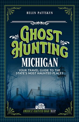 GHOST HUNTING MICHIGAN REV/E 2 America's Haunted Road Trip Helen Pattskyn CLERISY PR2025 Paperback Revised English ISBN：...