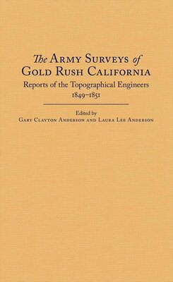ARMY SURVEYS OF GOLD RUSH CALI Gary Clayton Anderson Laura Lee Anderson ARTHUR H CLARK CO2015 Hardcover English ISBN：978...