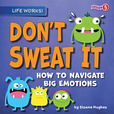 DONT SWEAT IT Life Works! Sloane Hughes FUSION BOOKS2022 Paperback English ISBN：9781636914312 洋書 Books for kids（児童書） Juv...