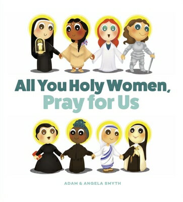 ALL YOU HOLY WOMEN PRAY FOR US Angela Smyth SOPHIA INST PR2021 Board　Books English ISBN：9781644134313 洋書 Books for kids（...