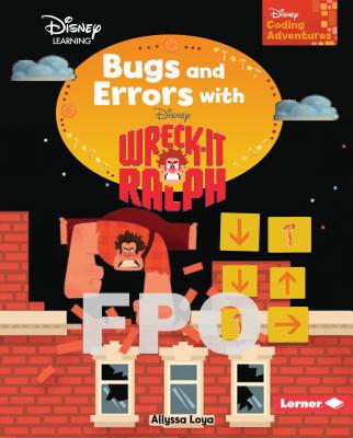BUGS & ERRORS W/WRECK IT RALPH Disney Coding Adventures Allyssa Loya LERNER PUBN2018 Library　Binding English ISBN：978154...