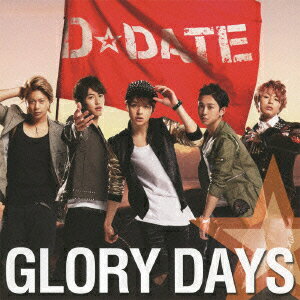 D★DATEグローリー デイズ ディーデイト 発売日：2013年06月12日 予約締切日：2013年06月05日 GLORY DAYS JAN：4988064624317 AVCAー62431 エイベックス・ミュージック・クリエイティヴ(株...
