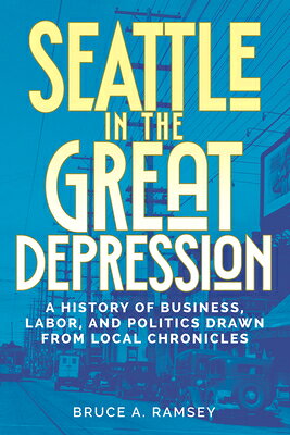 SEATTLE IN THE GRT DEPRESSION Bruce A. Ramsey WASHINGTON ST UNIV PR2025 Paperback English ISBN：9780874224320 洋書 Social S...
