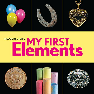 THEODORE GRAYS MY 1ST ELEMENTS Baby Elements Theodore Gray BLACK DOG & LEVENTHAL2019 Board　Books English ISBN：9780762494...