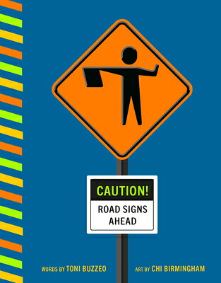 CAUTION ROAD SIGNS AHEAD Toni Buzzeo Chi Birmingham RISE2021 Board　Books English ISBN：9780593224328 洋書 Books for kids（児童...