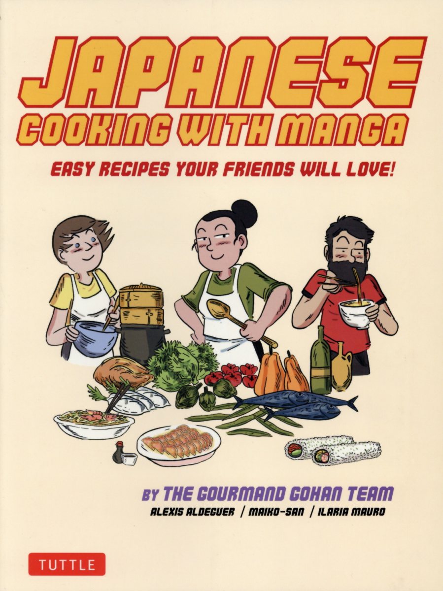 EAST　RECIPES　YOUR　FRIENDS アレクシス・アルデゲール マイコサン タトル出版ジャパニーズ クッキング ウィズ マンガ アルデゲール,アレクシス マイコサン 発行年月：2018年10月 予約締切日：2018年10月18...