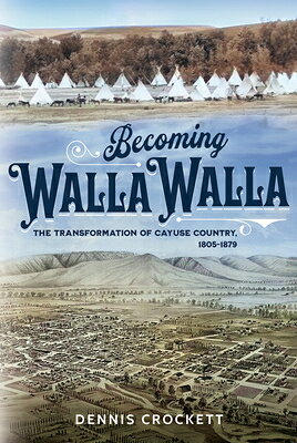 BECOMING WALLA WALLA Dennis Crockett WASHINGTON ST UNIV PR2024 Paperback English ISBN：9780874224337 洋書 Social Science（社会...
