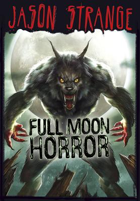 FULL MOON HORROR Jason Strange Jason Strange Phil Parks Alberto Dal Lago STONE ARCH BOOKS2011 Paperback English ISBN：978...