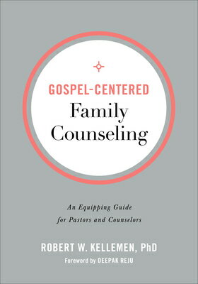 GOSPELーCENTERED FAMILY COUNSEL Robert W. Kellemen, PhD Deepak Reju BAKER PUB GROUP2020 Paperback English ISBN：9780801094...