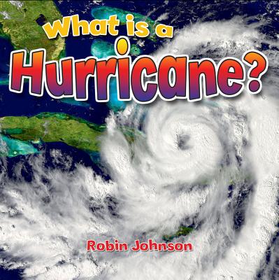WHAT IS A HURRICANE Severe Weather CloseーUp Robin Johnson CRABTREE PUB2016 Paperback English ISBN：9780778724360 洋書 Books...