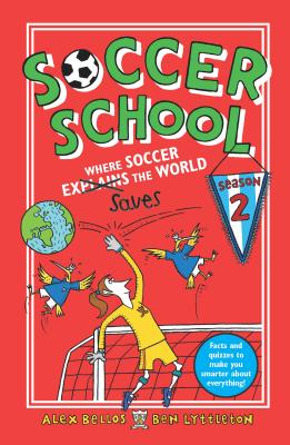 SOCCER SCHOOL SEASON 2 WHERE S Soccer School Alex Bellos Ben Lyttleton Spike Gerrell WALKER BOOKS US2018 Hardcover Engli...