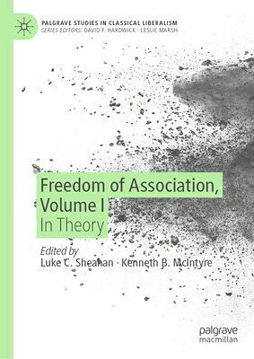 FREEDOM OF ASSN VOLUME I Palgrave Studies in Classical Liberalism Luke C. Sheahan Kenneth B. McIntyre PALGRAVE MACMILLAN...