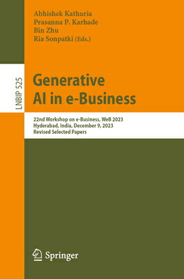 GENERATIVE AI IN EーBUSINESS 20 Lecture Notes in Business Information Processing Abhishek Kathuria Prasanna P. Karhade Bi...