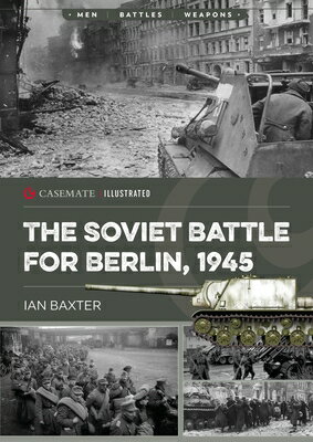 SOVIET BATTLE FOR BERLIN 1945 Casemate Illustrated Ian Baxter CASEMATE2025 Paperback English ISBN：9781636244372 洋書 Socia...