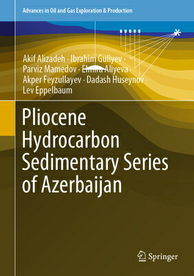 PLIOCENE HYDROCARBON SEDIMENTA Advances in Oil and Gas Exploration & Production Akif Alizadeh Ibrahim Guliyev Parviz Mam...