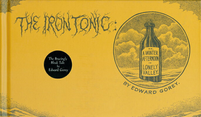 IRON TONIC Edward Gorey HARCOURT BRACE & CO2000 Hardcover English ISBN：9780151004379 洋書 Fiction & Literature（小説＆文芸） Poetry