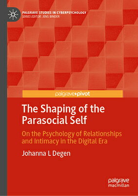 SHAPING OF THE PARASOCIAL SELF Palgrave Studies in Cyberpsychology Johanna L. Degen PALGRAVE MACMILLAN2026 Hardcover Eng...