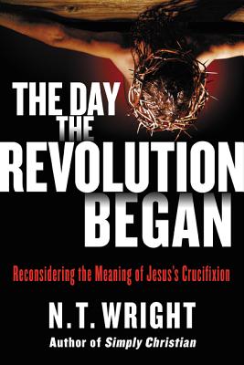 DAY THE REVOLUTION BEGAN N. T. Wright HARPER ONE2016 Hardcover English ISBN：9780062334381 洋書 Social Science（社会科学） Religion