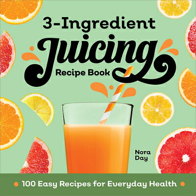 3ーINGREDIENT JUICING RECIPE BK Nora Day ROCKRIDGE PR2022 Paperback English ISBN：9781638784388 洋書 Family life & Comics（生活...