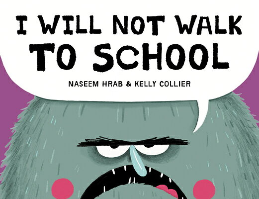 I WILL NOT WALK TO SCHOOL Monster and Bird Naseem Hrab Kelly Collier KIDS CAN PR2026 Hardcover English ISBN：978152531439...