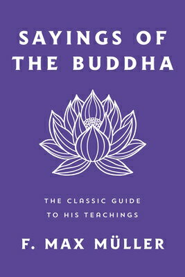 SAYINGS OF THE BUDDHA F. Max Mller ST MARTINS PR2025 Paperback English ISBN：9781250374394 洋書 Social Science（社会科学） Religion