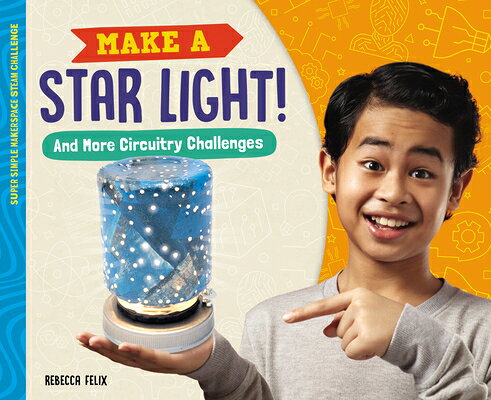 MAKE A STAR LIGHT & MORE CIRCU Super Simple Makerspace Steam Challenge Rebecca Felix ABDO PUB CO2020 Library　Binding Eng...