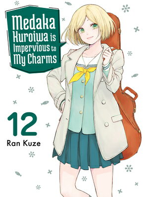 MEDAKA KUROIWA IS IMPERVIOUS T Medaka Kuroiwa Is Impervious to My Charms Ran Kuze VERTICAL INC2025 Paperback English ISB...