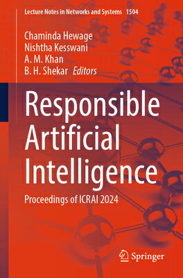 RESPONSIBLE ARTIFICIAL INTELLI Lecture Notes in Networks and Systems Chaminda Hewage Nishtha Kesswani A. M. Khan SPRINGE...